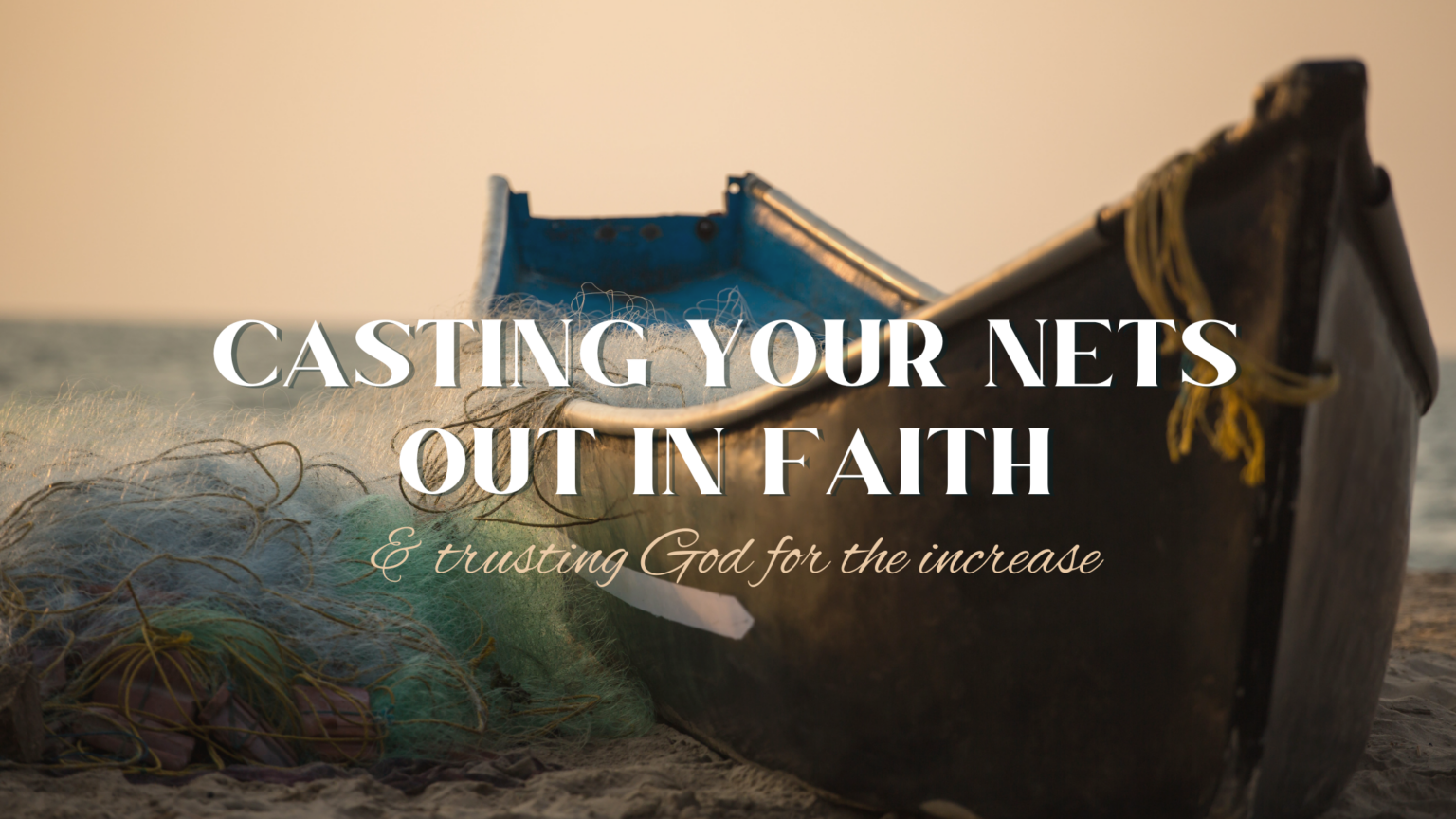 Casting Out Your Nets in Faith