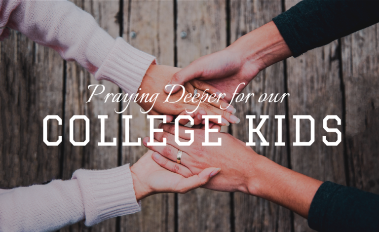 How Parents Can Pray for Their College-Aged Kids
